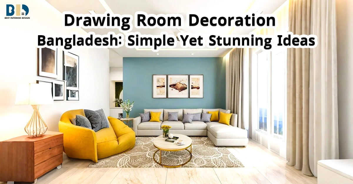 Drawing Room Decoration In Bangladesh | Stunning Ideas